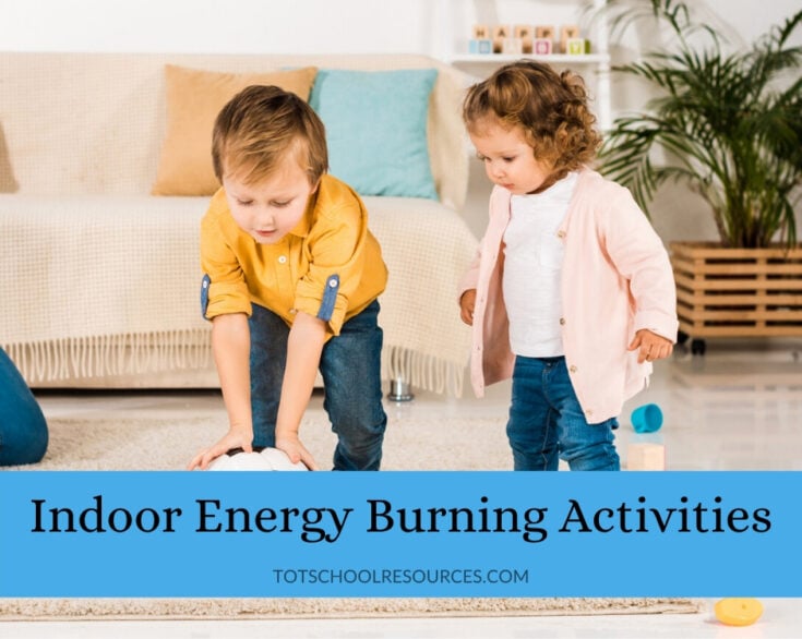 7 Ways for kids to burn energy indoors - totschoolresources.com